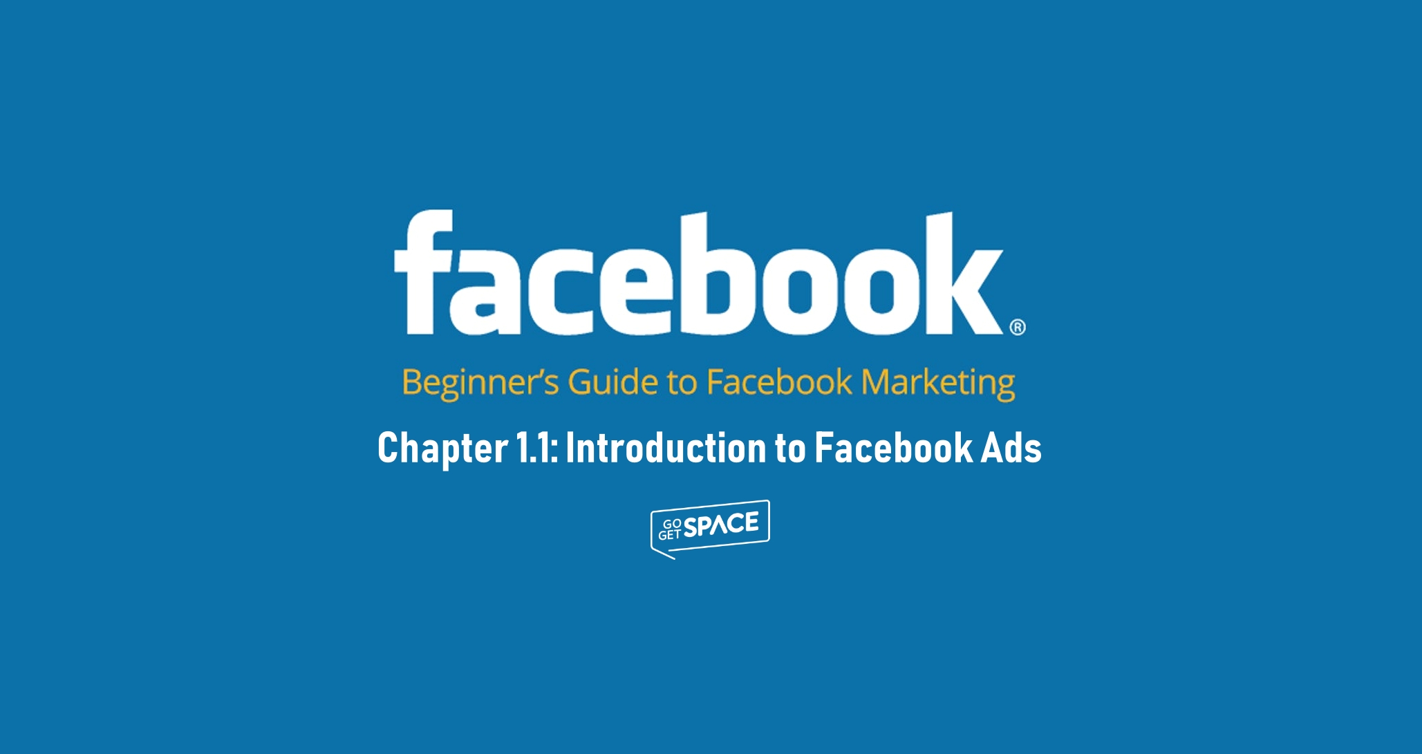 1.1 Facebook Marketing Course - Introduction to Facebook Ads